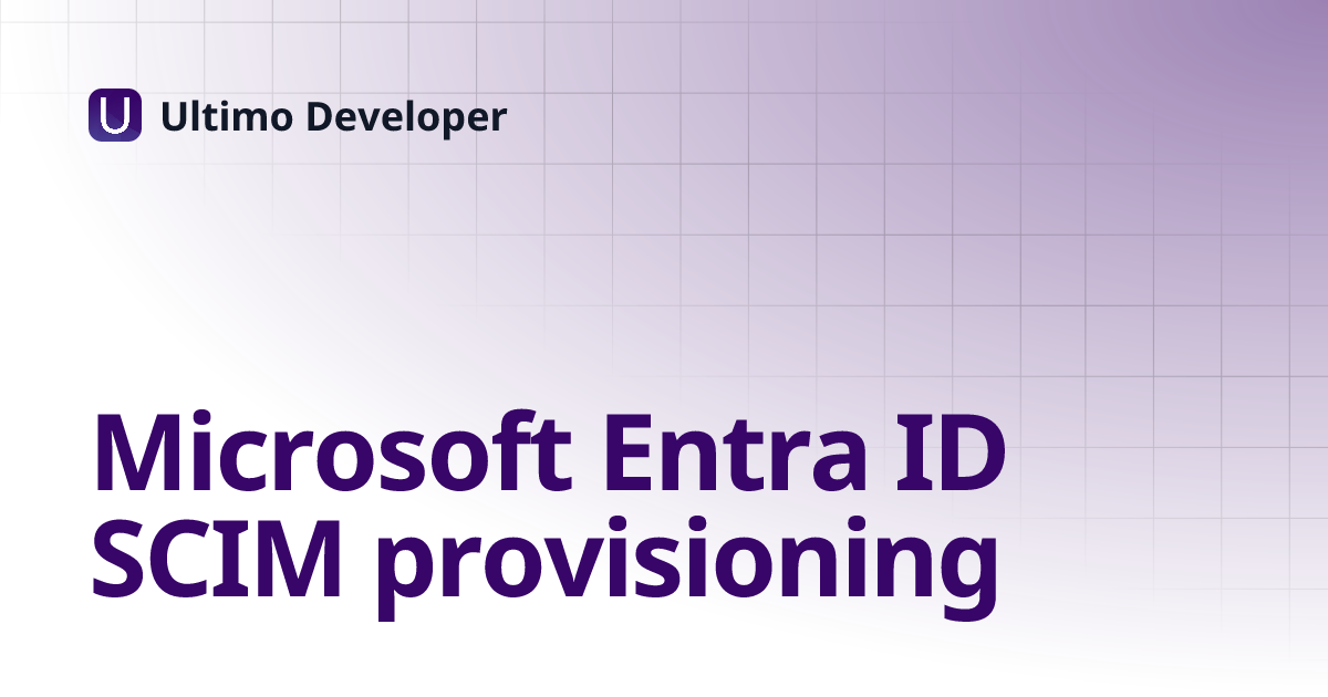 Microsoft Entra ID SCIM provisioning | Ultimo Developer